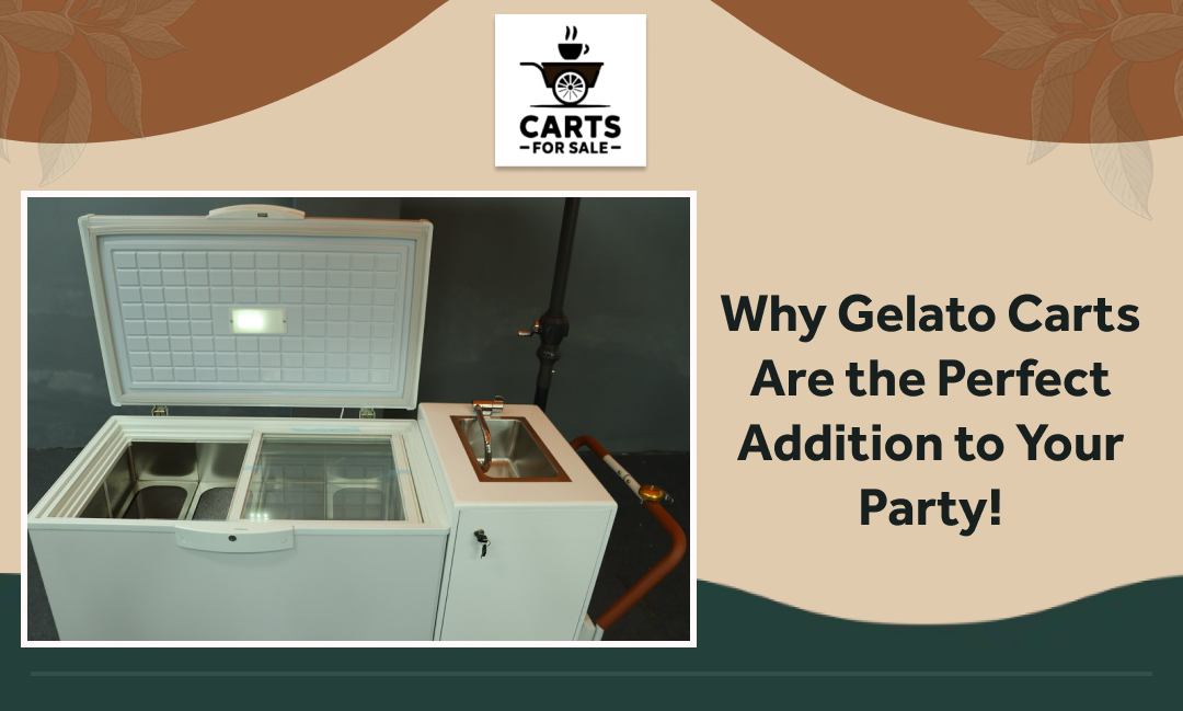Why Gelato Carts Are the Perfect Addition to Your Party - cartsforsale